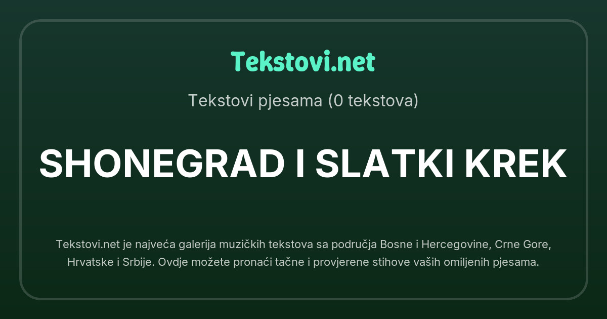 Shonegrad i Slatki Krek - Svi tekstovi pjesama | Tekstovi.net